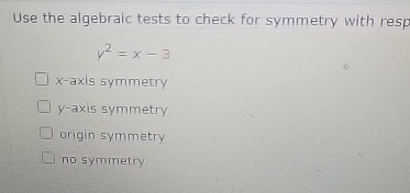 Solved Use the algebraic tests to check for symmetry with | Chegg.com