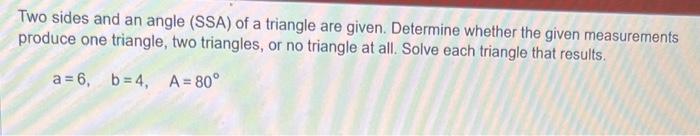 Solved Two sides and an angle (SSA) of a triangle are given. | Chegg.com