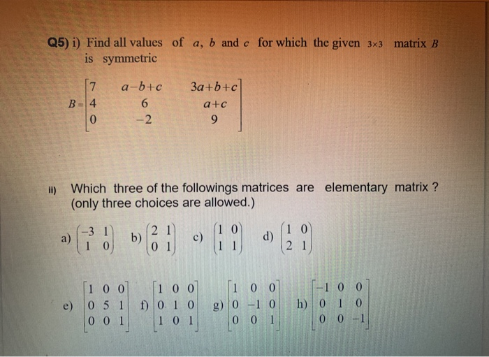 Solved Q5) i) Find all values of a, b and c for which the | Chegg.com