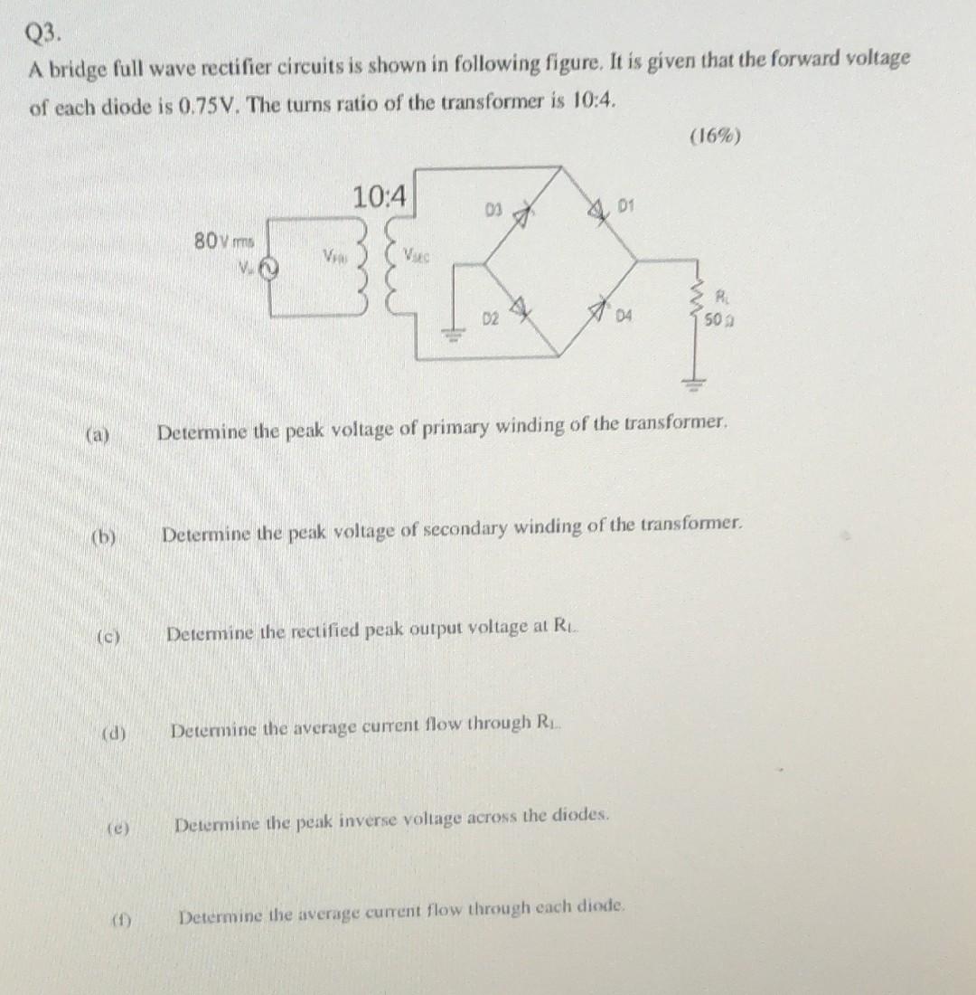 Solved Q3. A bridge full wave rectifier circuits is shown in | Chegg.com