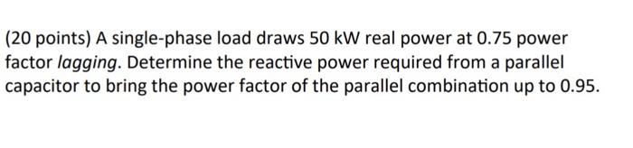 Solved (20 points) A single-phase load draws 50 kW real | Chegg.com