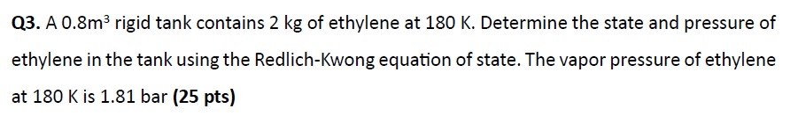 Solved Q3. ﻿A 0.8m3 ﻿rigid tank contains 2 ﻿kg of ethylene | Chegg.com