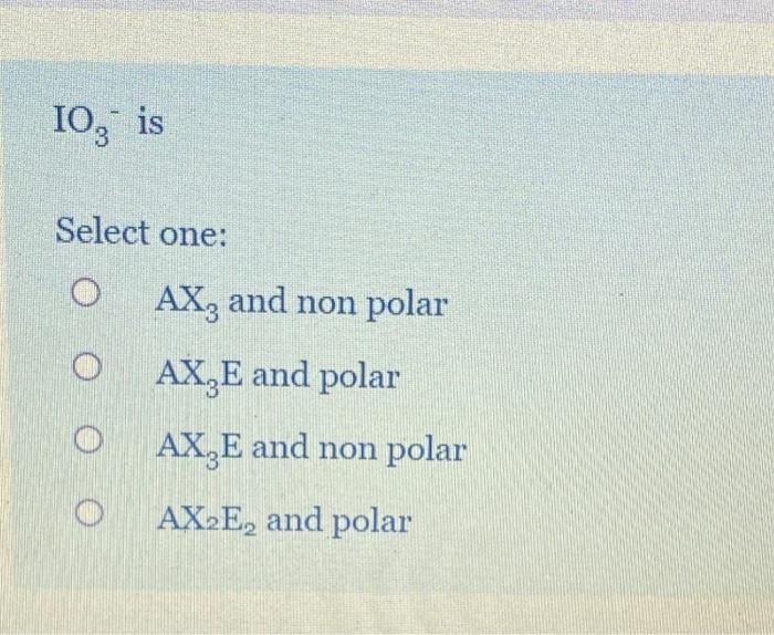 Solved 10, is Select one: AX, and non polar AX2E and polar | Chegg.com