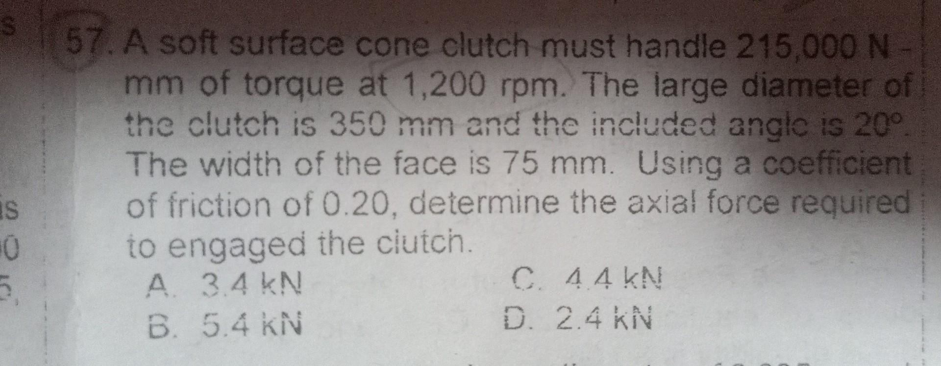 Solved 7. A soft surface cone clutch must handle 215,000 N | Chegg.com