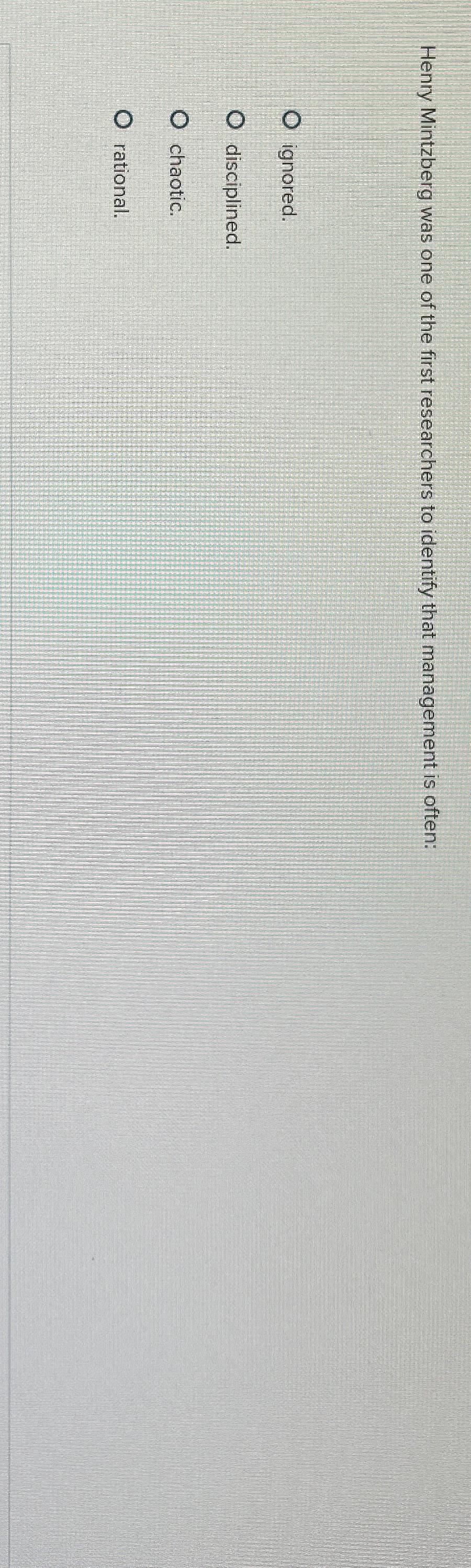 Solved Henry Mintzberg was one of the first researchers to | Chegg.com