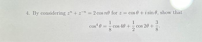 Solved 4. By considering z" + z = 2 cos ne for z = cos 0 + i | Chegg.com