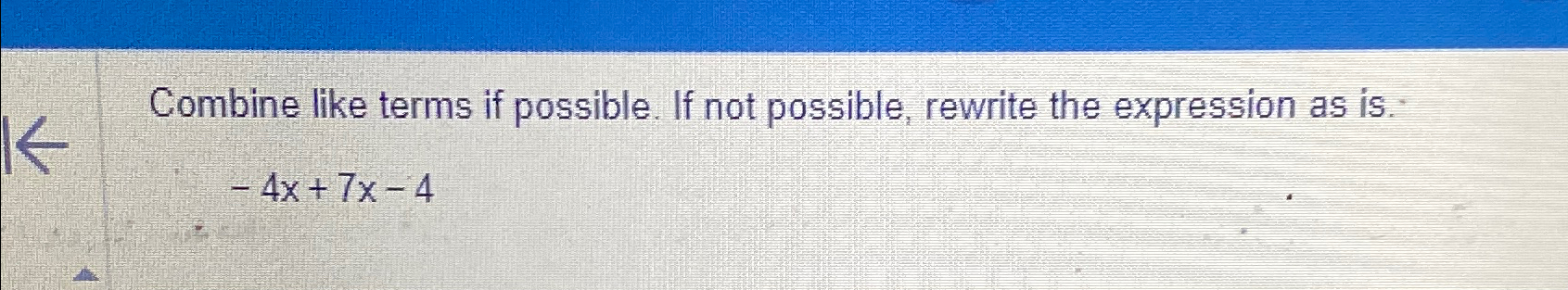 Solved Combine like terms if possible. If not possible, | Chegg.com