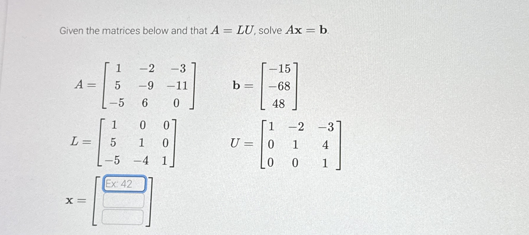 Solved Given the matrices below and that A=LU, ﻿solve | Chegg.com