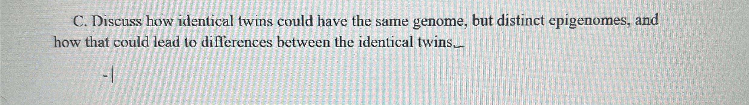 Solved C. ﻿Discuss how identical twins could have the same | Chegg.com