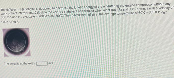 Solved The diffuser in a jet engine is designed to decrease | Chegg.com