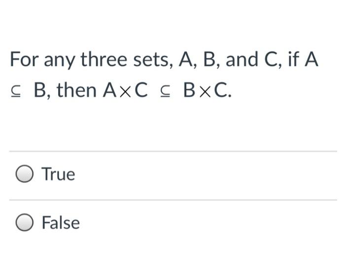 Solved For any three sets, A, B, and C, if A ⊆ B, then | Chegg.com