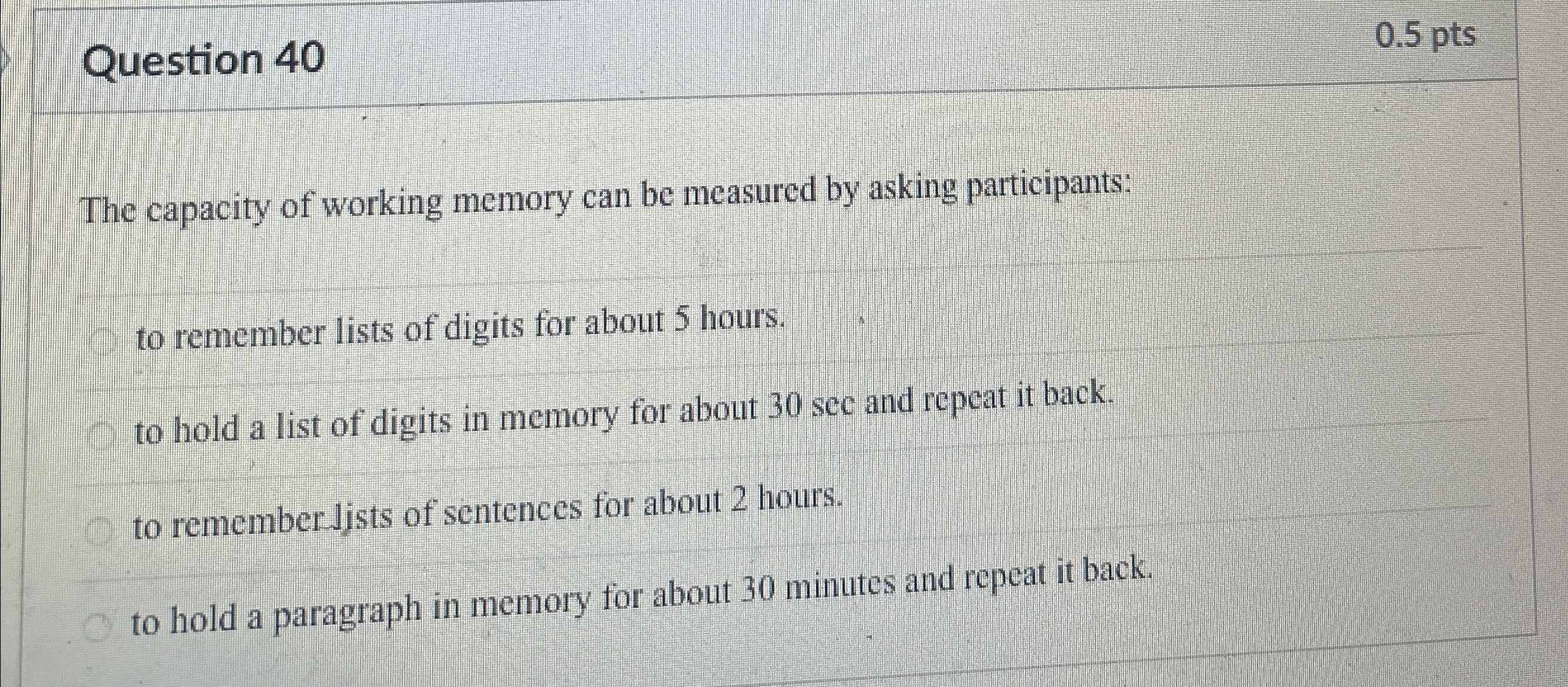 Solved Question 400.5ptsThe capacity of working memory can | Chegg.com