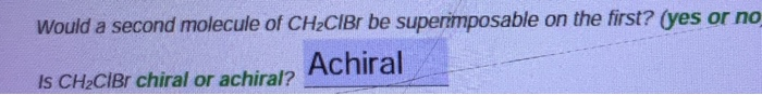 Solved Would a second molecule of CH2ClBr be superimposable | Chegg.com
