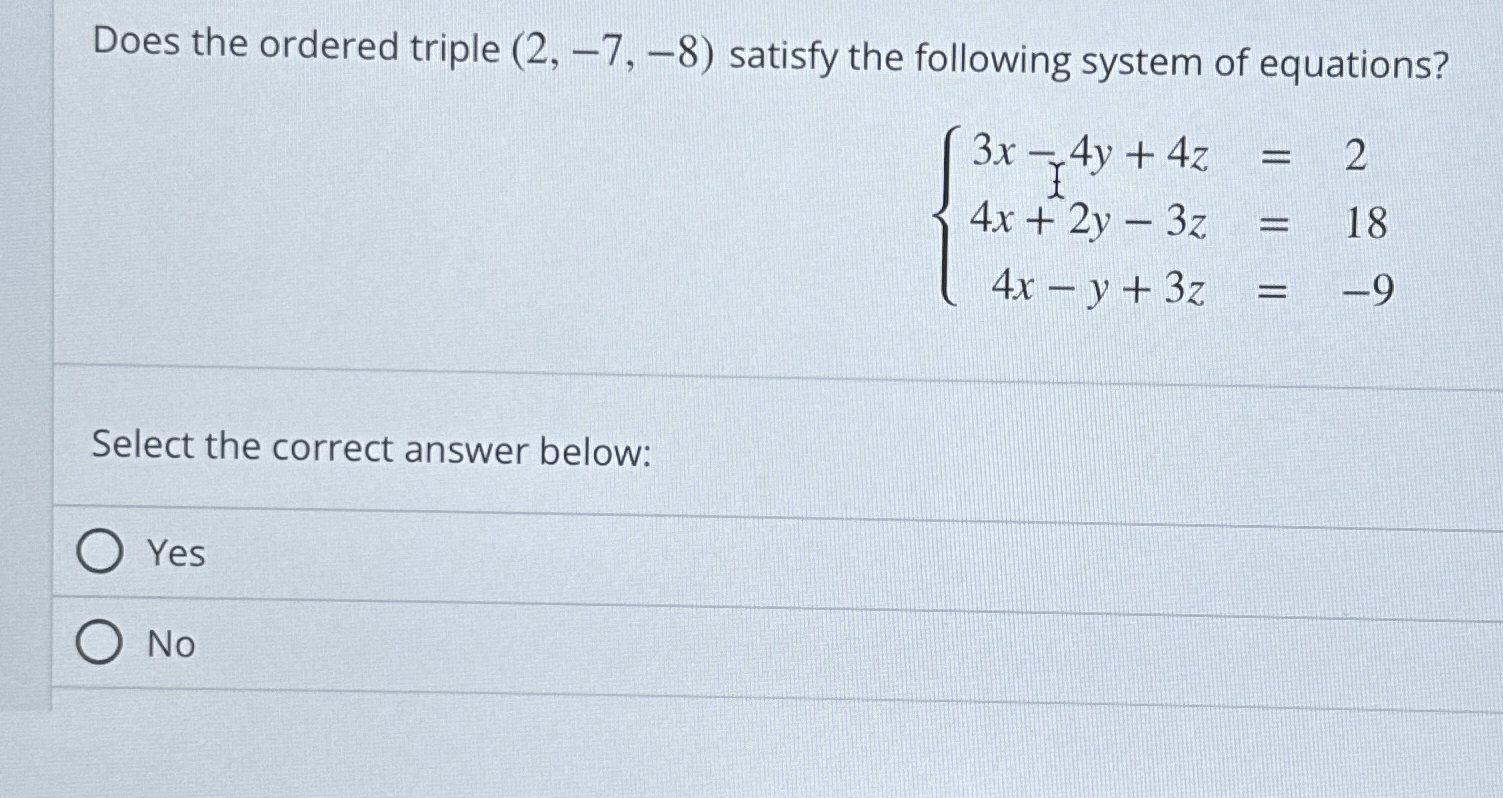 Solved Does the ordered triple (2,-7,-8) ﻿satisfy the | Chegg.com
