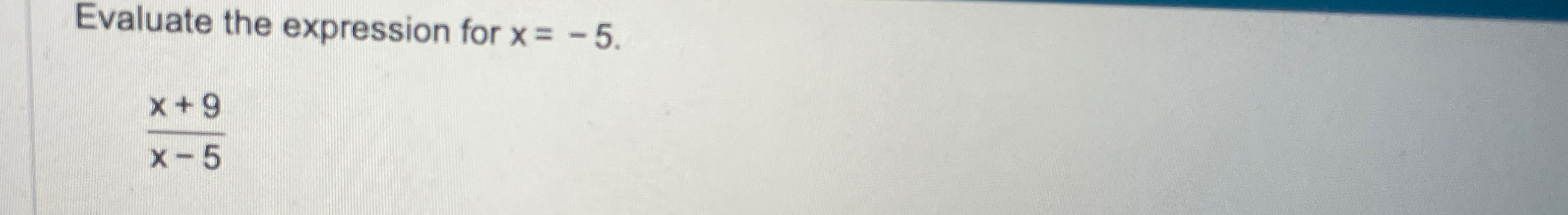 Solved Evaluate the expression for x=-5.x+9x-5 | Chegg.com