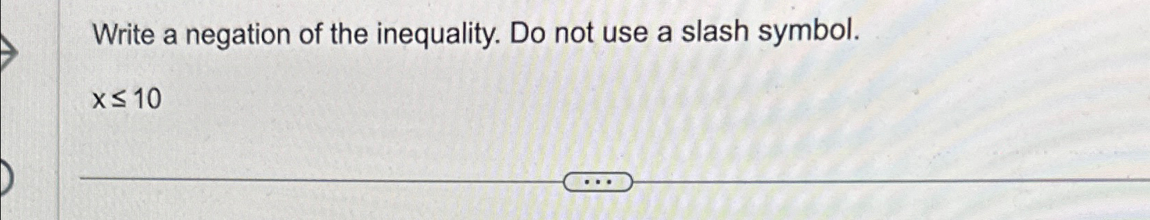 Solved Write a negation of the inequality. Do not use a | Chegg.com
