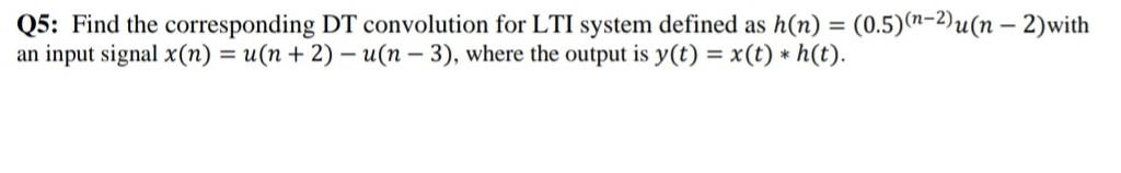 Solved Q5: Find the corresponding DT convolution for LTI | Chegg.com