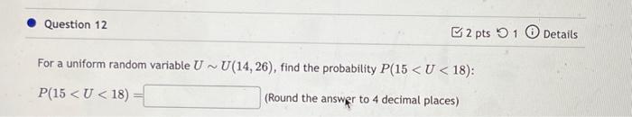 Solved For a uniform random variable U∼U(14,26), find the | Chegg.com