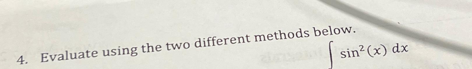 Solved Evaluate using the two different methods | Chegg.com