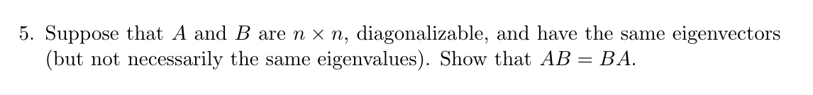 Solved Suppose that A and B ﻿are n×n, ﻿diagonalizable, and | Chegg.com