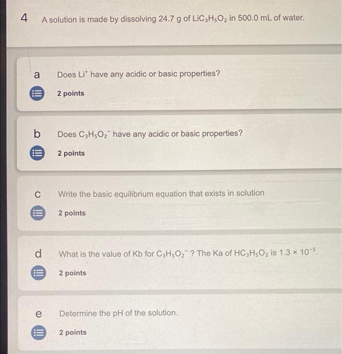 Solved 4 A solution is made by dissolving 24.7 g of LiC3H5O2 | Chegg.com