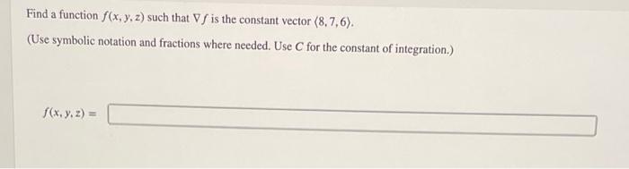 Solved Find a function f(x,y,z) such that ∇f is the constant | Chegg.com