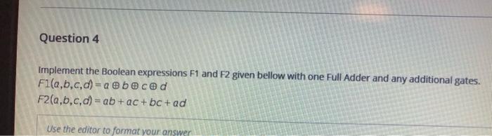 Solved Question 4 Implement the Boolean expressions F1 and | Chegg.com