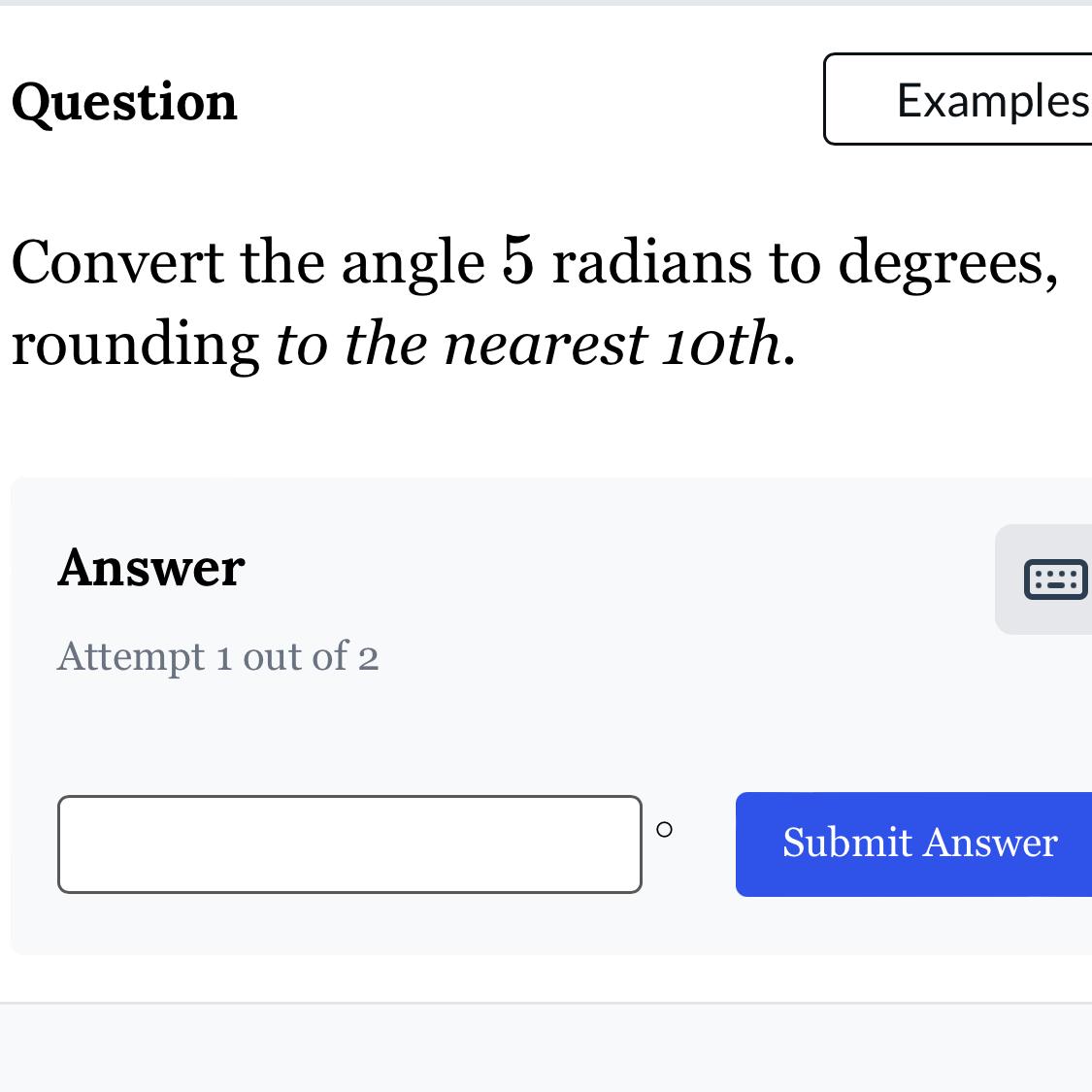 Solved QuestionConvert the angle 5 ﻿radians to degrees, | Chegg.com
