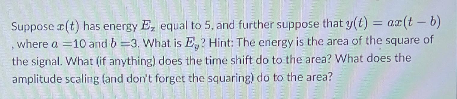 Solved Suppose x(t) ﻿has energy Ex ﻿equal to 5 , ﻿and | Chegg.com