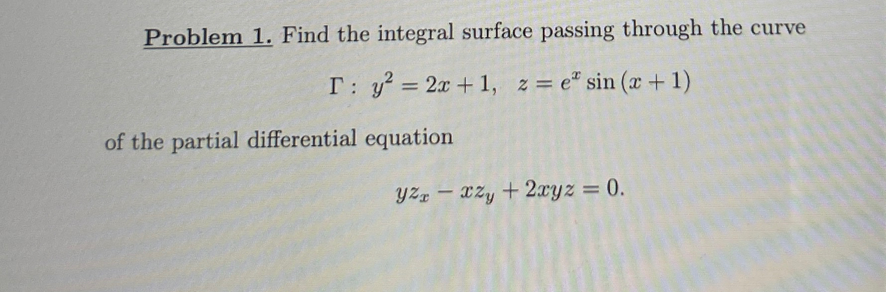 Solved Problem 1. ﻿Find the integral surface passing through | Chegg.com