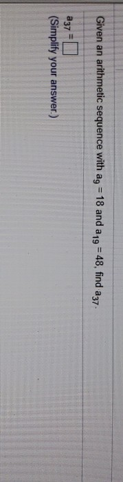 Solved Given an arithmetic sequence with ag = 18 and a 19 = | Chegg.com
