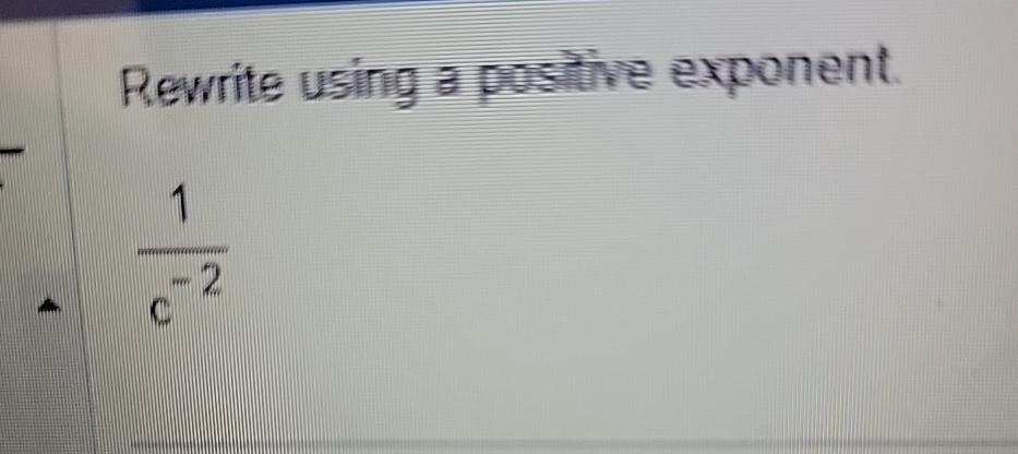 Solved Rewrite using a postive exponent.1c-2 | Chegg.com