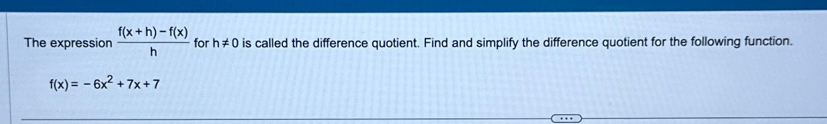 Solved The expression f(x+h)-f(x)h ﻿for h≠0 ﻿is called the | Chegg.com