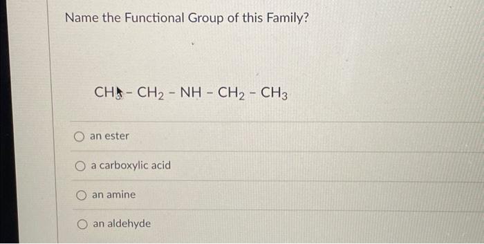 Solved Name the Functional Group of this Family? CHẠ - CH2 - | Chegg.com
