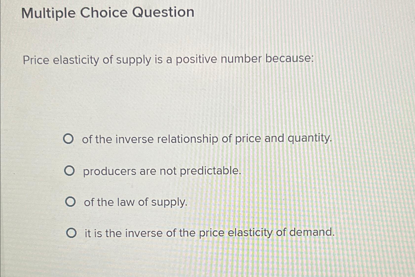Solved Multiple Choice QuestionPrice elasticity of supply is | Chegg.com