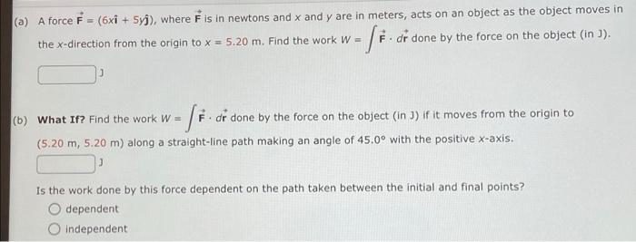 Solved + (a) A force F = (6xi + 5yj), where F is in newtons | Chegg.com