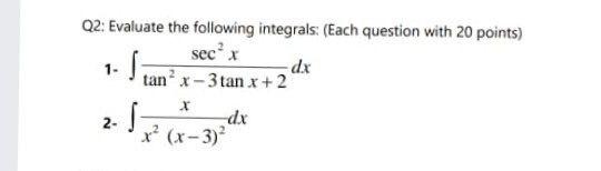 Solved Q2: Evaluate the following integrals: (Each question | Chegg.com