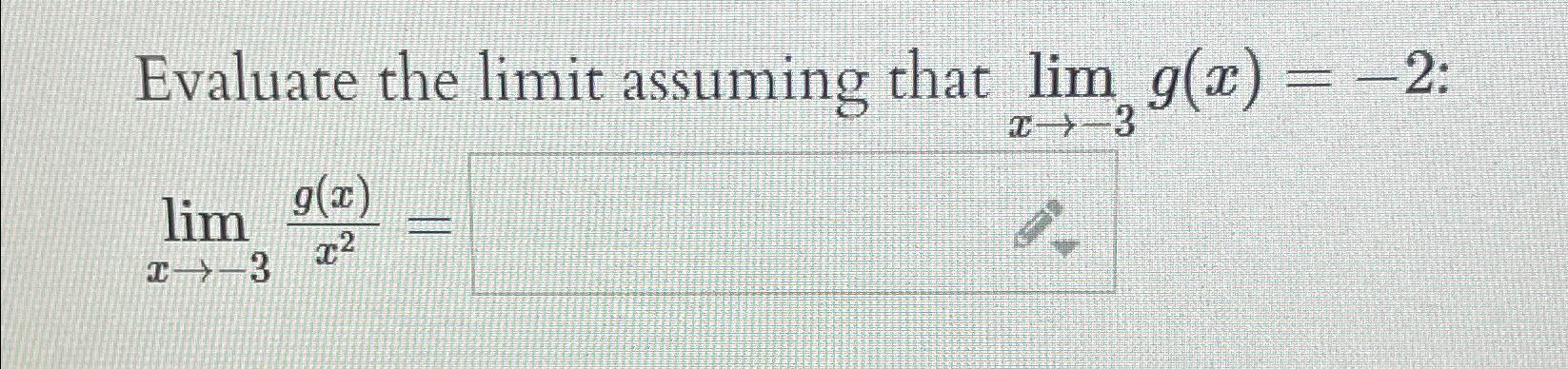Solved Evaluate the limit assuming that limx→-3g(x)=-2 | Chegg.com