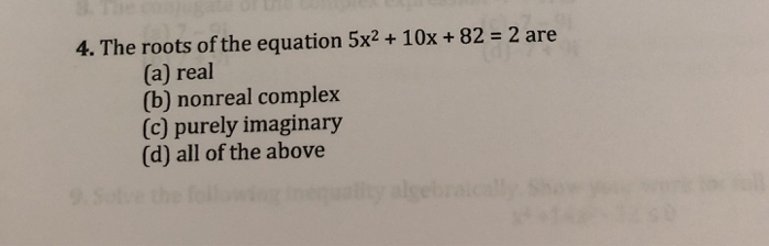 Solved 4. The roots of the equation 5x2 + 10x + 82 = 2 are | Chegg.com