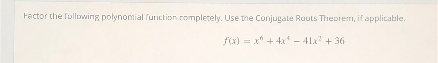 Solved Factor the following polynomial function completely. | Chegg.com