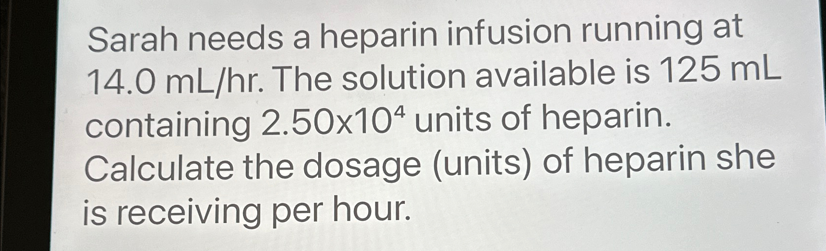 Solved Sarah needs a heparin infusion running at 14.0mLhr. | Chegg.com