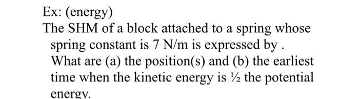 Ex: (energy) The SHM of a block attached to a spring | Chegg.com