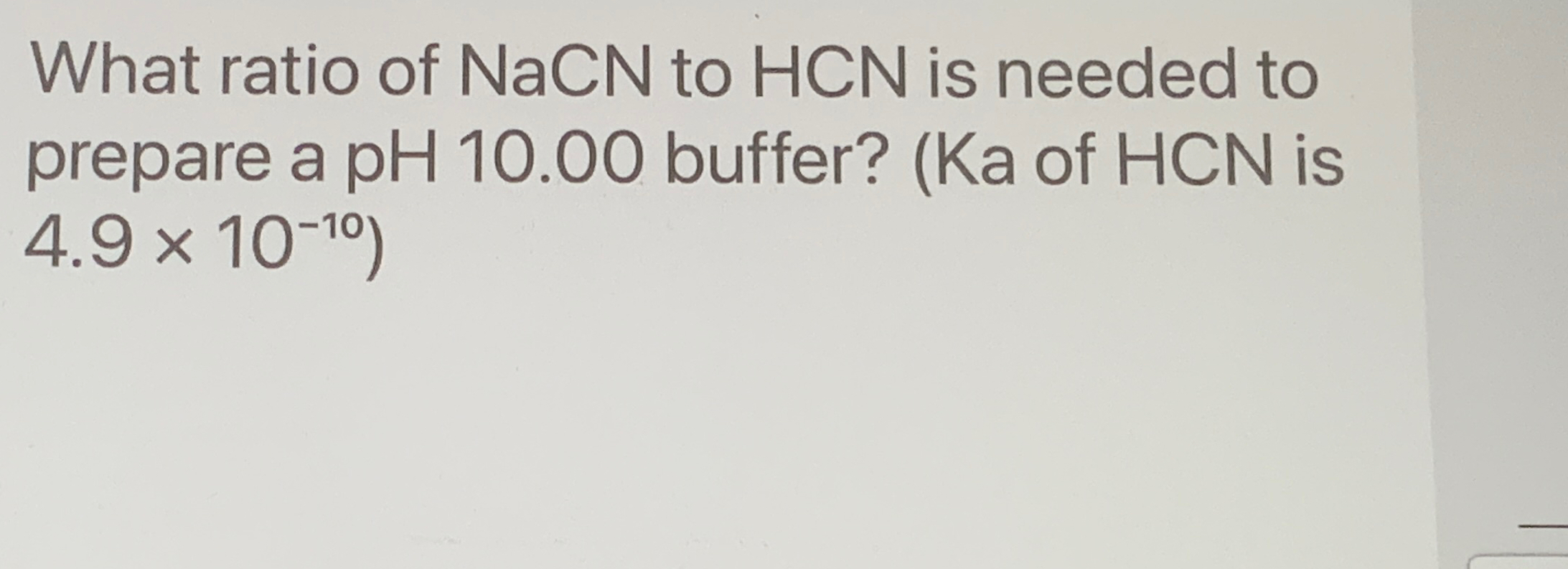 Solved What ratio of NaCN to HCN ﻿is needed to prepare a pH | Chegg.com