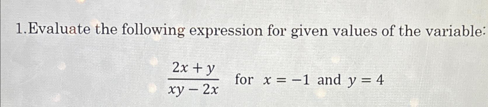 Solved 1.Evaluate the following expression for given values | Chegg.com