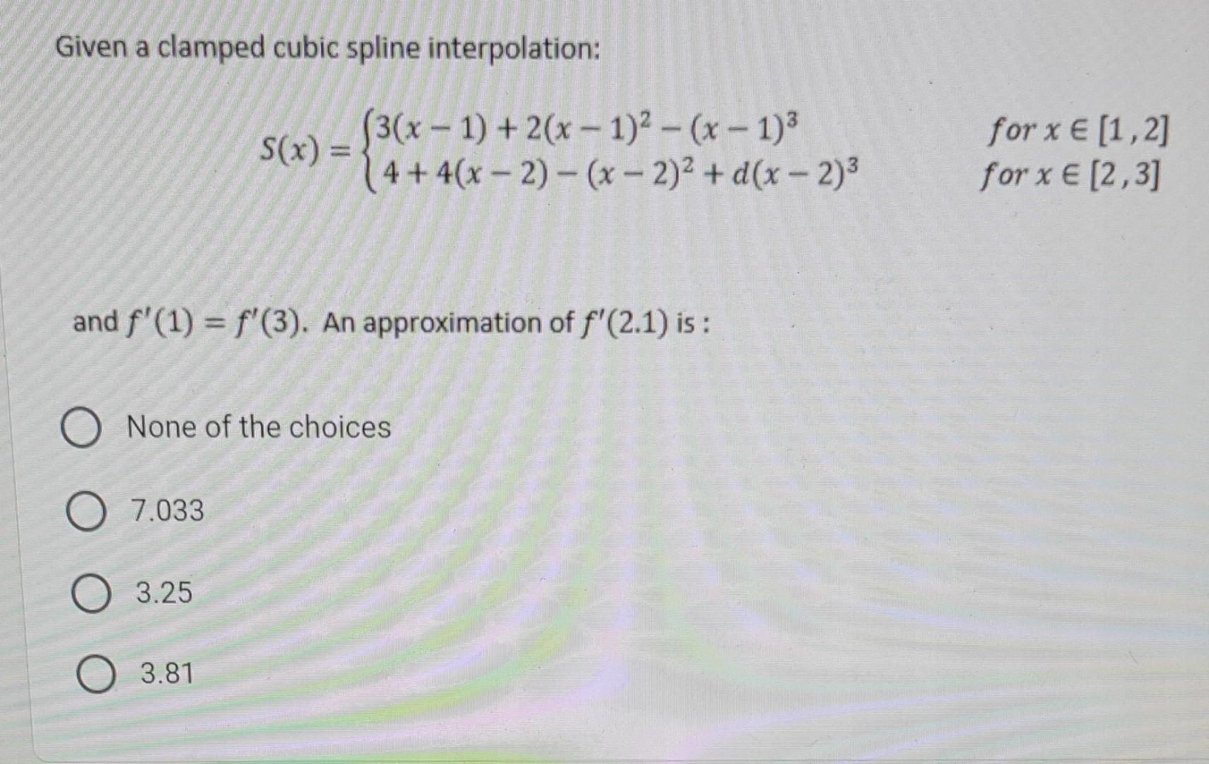 Solved Given a clamped cubic spline interpolation: | Chegg.com