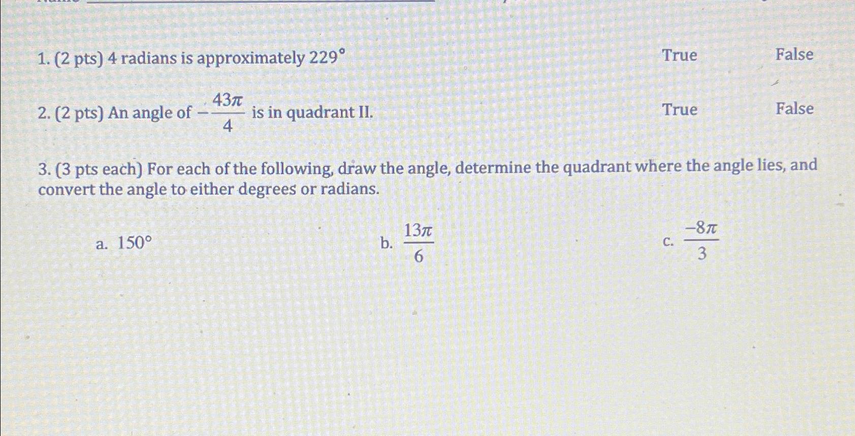 Solved (2 ﻿pts) 4 ﻿radians is approximately 229°TrueFalse( 2 | Chegg.com