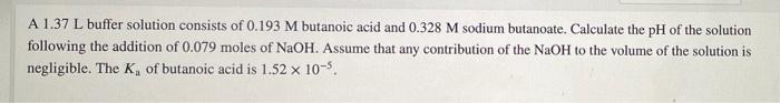 Solved A 1.37 L buffer solution consists of 0.193 M butanoic | Chegg.com