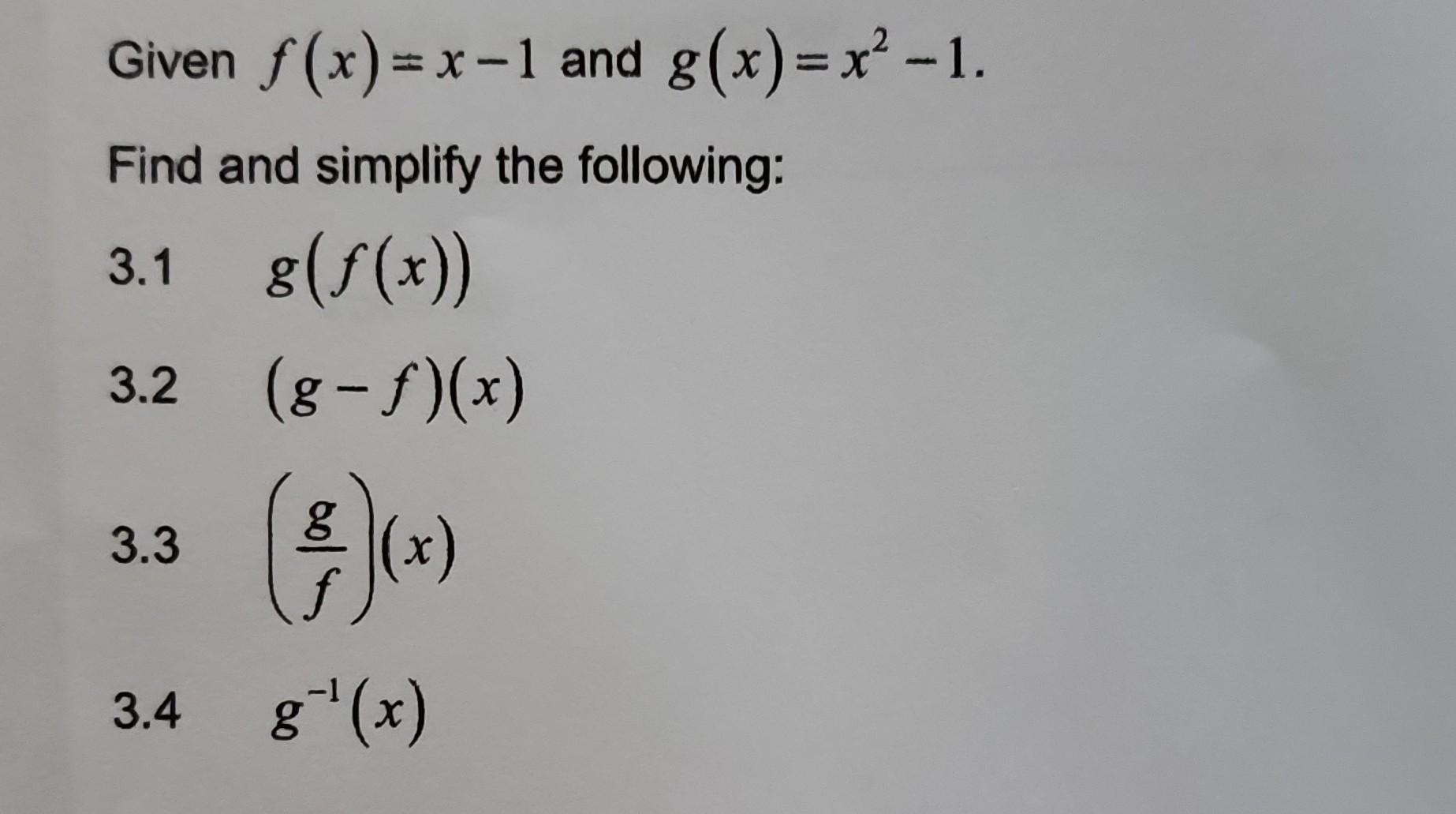Solved Given f(x)=x−1 and g(x)=x2−1 Find and simplify the | Chegg.com