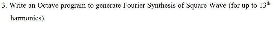 Solved 3. Write an Octave program to generate Fourier | Chegg.com