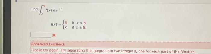 Solved Find ∫09f(x)dx if f(x)={5x if x